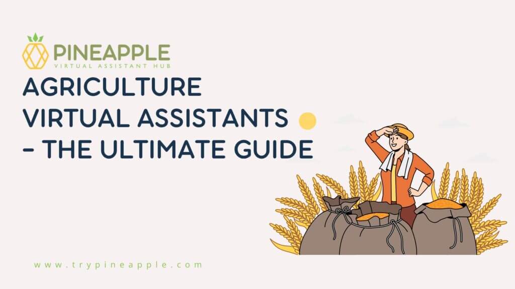 Agriculture Virtual Assistants – The Ultimate Guide - Pineapple
